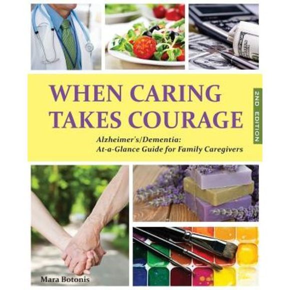 Mara Botonis | Other | When Caring Takes Courage Alzheimersdementia At A Glance Guide For Family ...